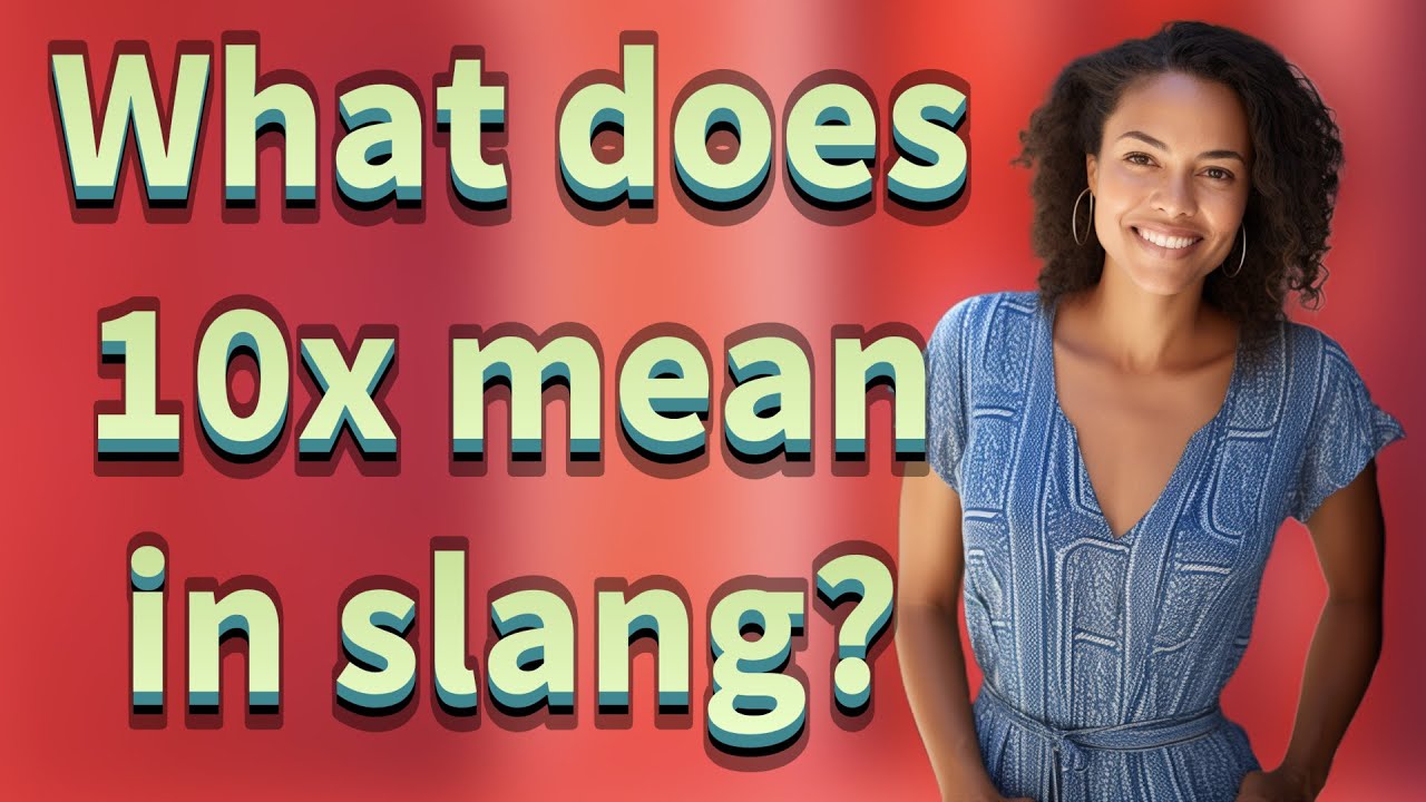 what-does-10x-mean-in-slang-youtube