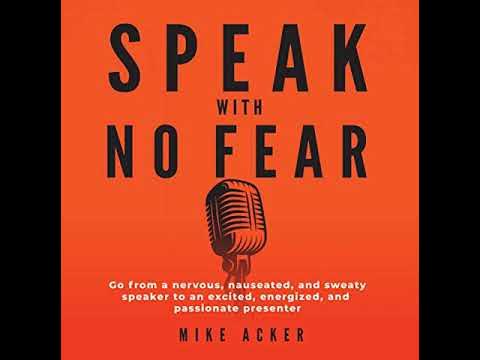 Speak with No Fear: Go from a Nervous, Nauseated, and Sweaty Speaker to an Excited, Energized ...