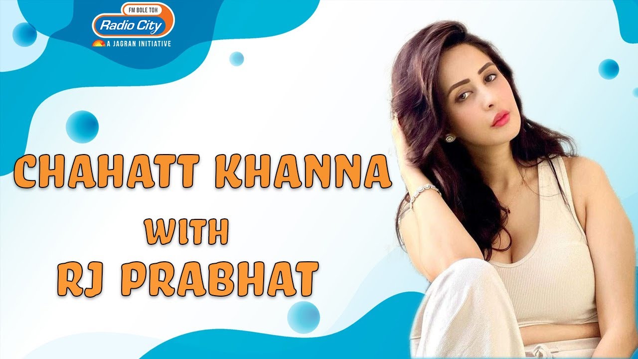 Exclusive Interview with Chahatt Khanna | Be Bold With Prabhat | Radio ...