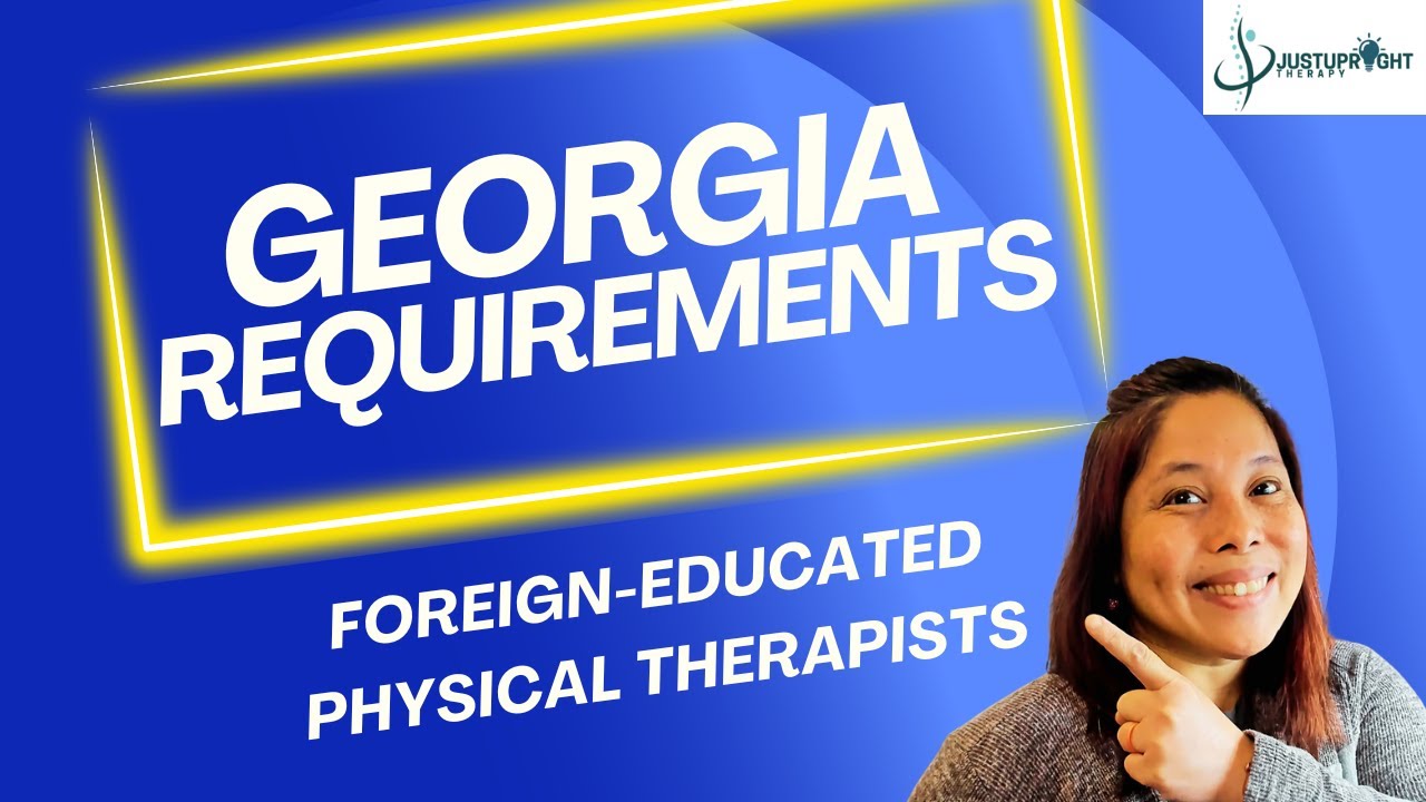 Georgia Licensing Requirements for Foreign-Educated Physical Therapists – Step-by-Step Guide ...