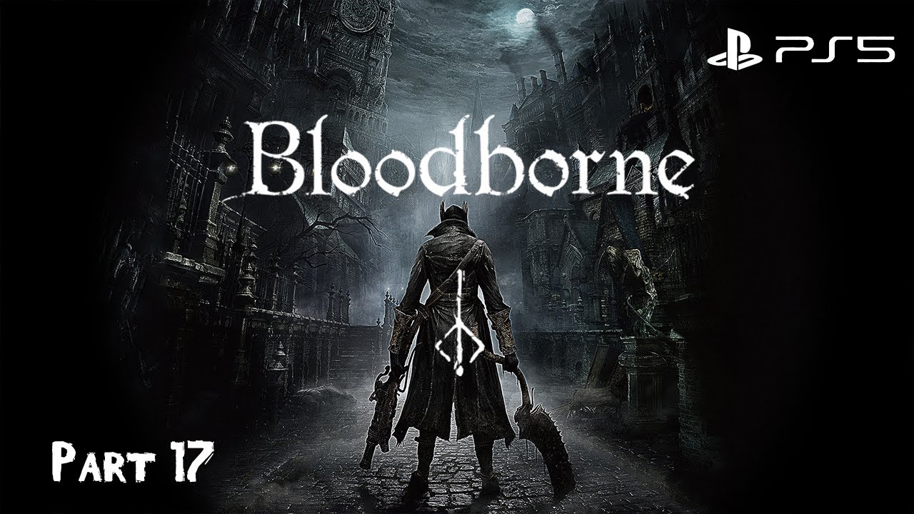 BLOODBORNE - WALKTHROUGH PART 17: ALL ENDINGS - YouTube