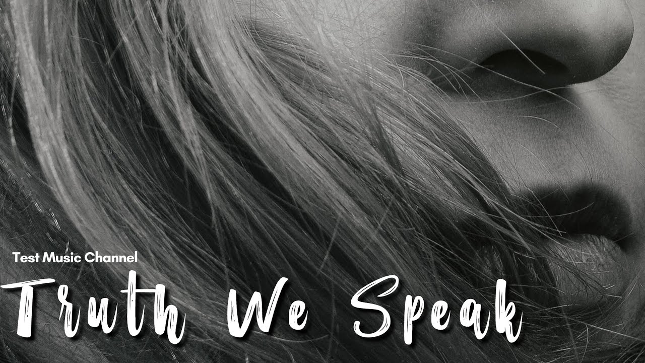 Test Music - Truth We Speak (Lyrics) - YouTube