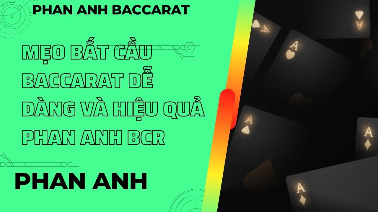 Mẹo bắt cầu baccarat dễ dàng và hiệu quả | Phan anh bcr | Phan anh baccarat - YouTube