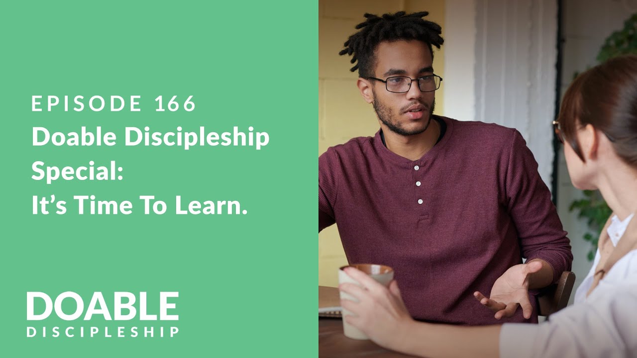 Episode 166: Doable Discipleship Special It's - Time to Learn - YouTube