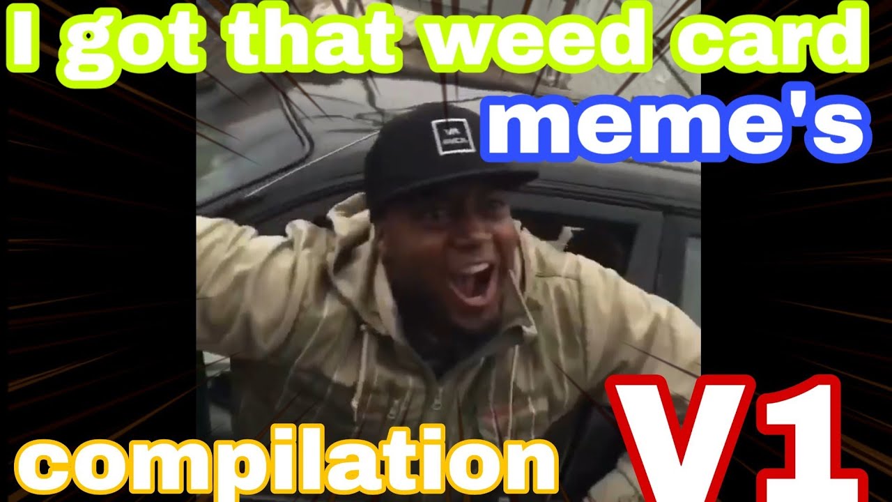 I got that weed card Meme's Compilation V1 รวมมีม ได้ weed การด์มา ...