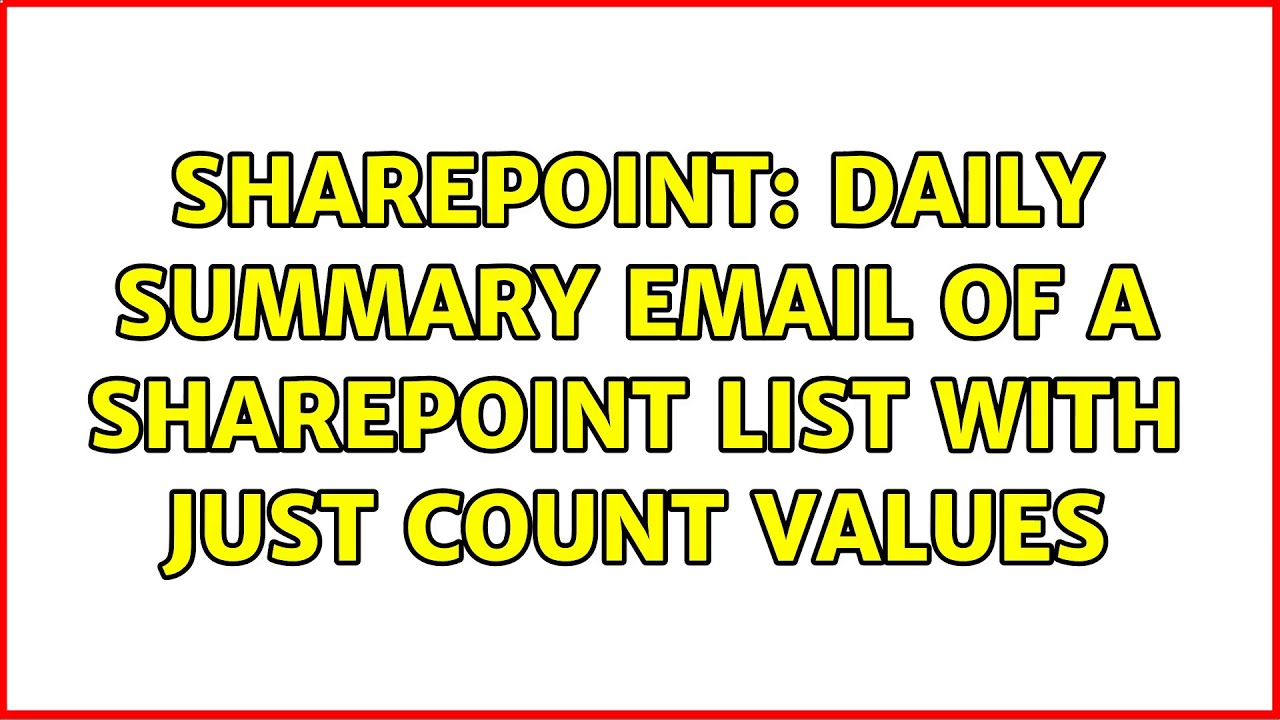 Sharepoint: Daily summary email of a Sharepoint list with just count ...