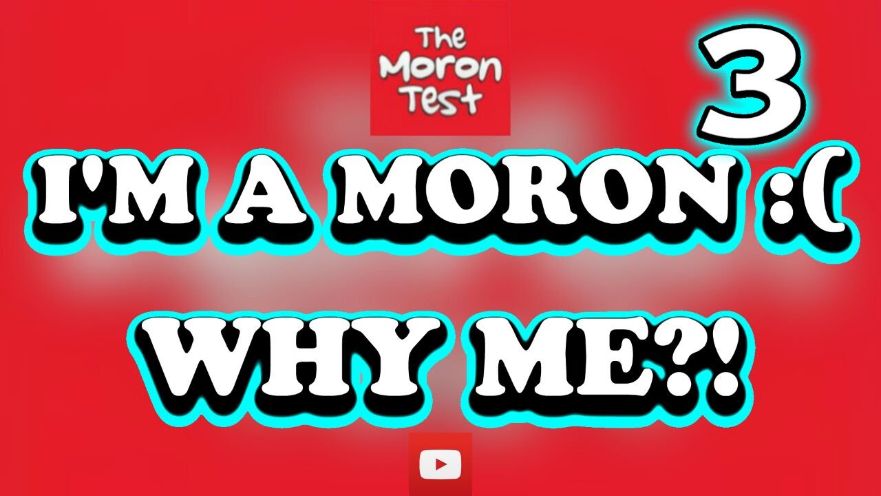 The Moron Test 3 - YouTube