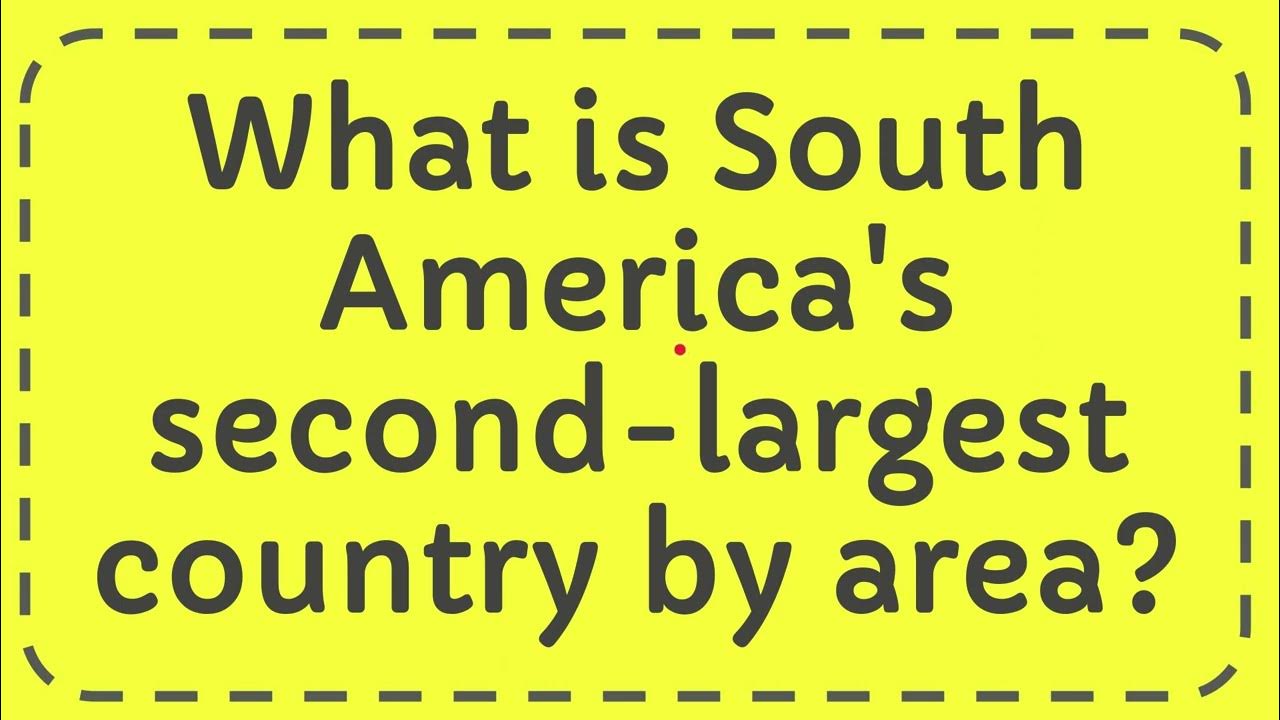 What Is South America s Second largest Country By Area Answer YouTube what-is-south-america-s-second-largest-country-by-area-answer-youtube