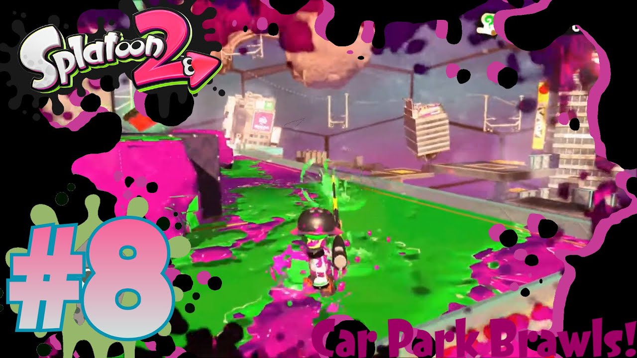 Splatoon 2 - Episode 8 - Car Park Brawls - YouTube