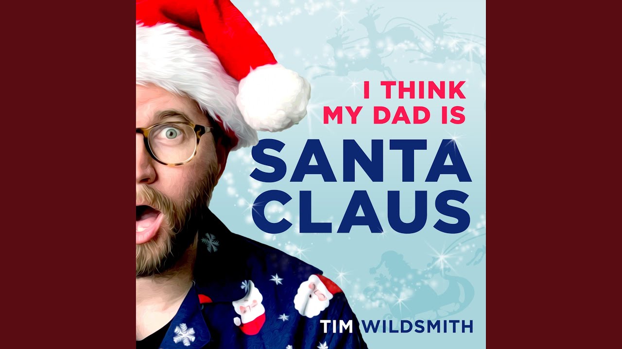 I Think My Dad Is Santa Claus - YouTube