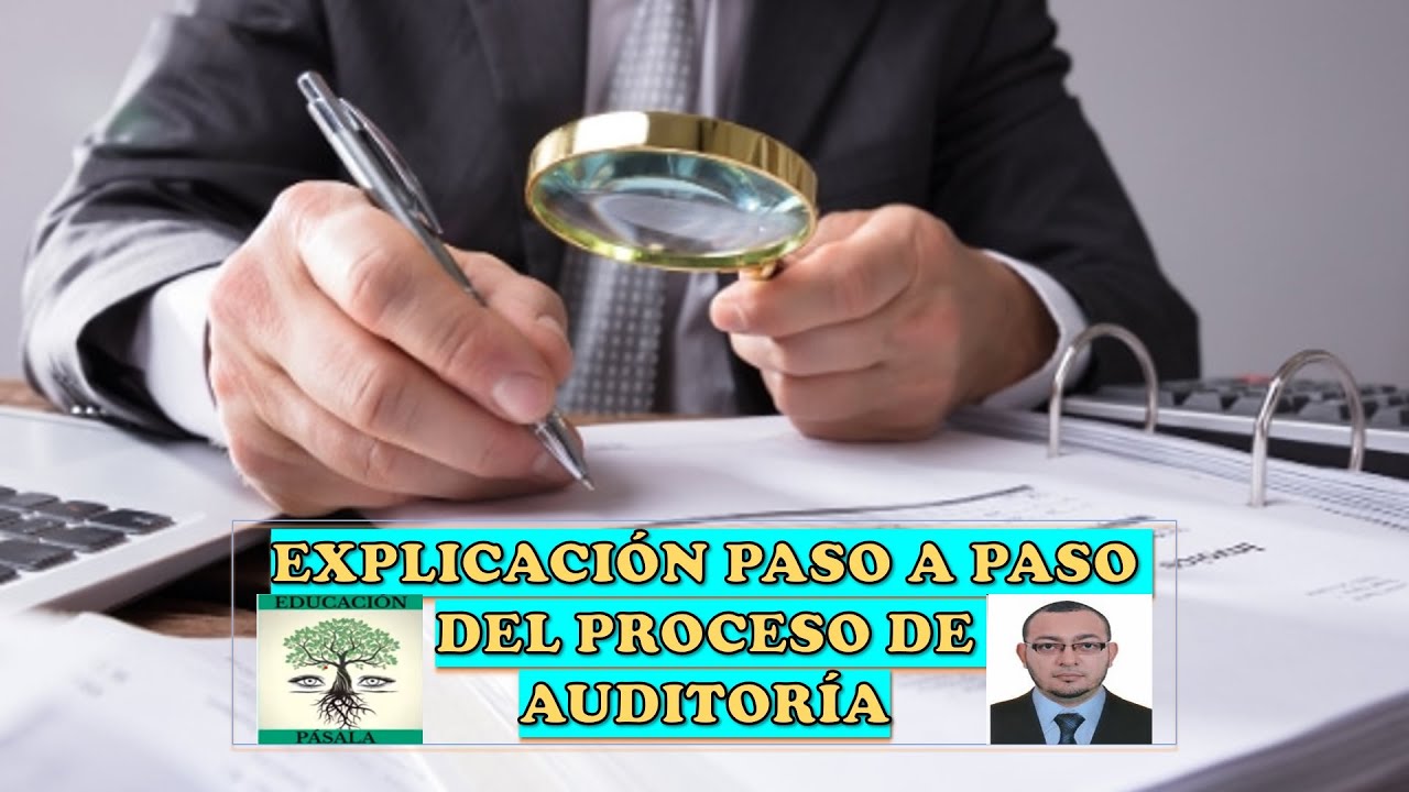 EXPLICACIÓN PASO A PASO DEL PROCESO DE AUDITORÍA - YouTube