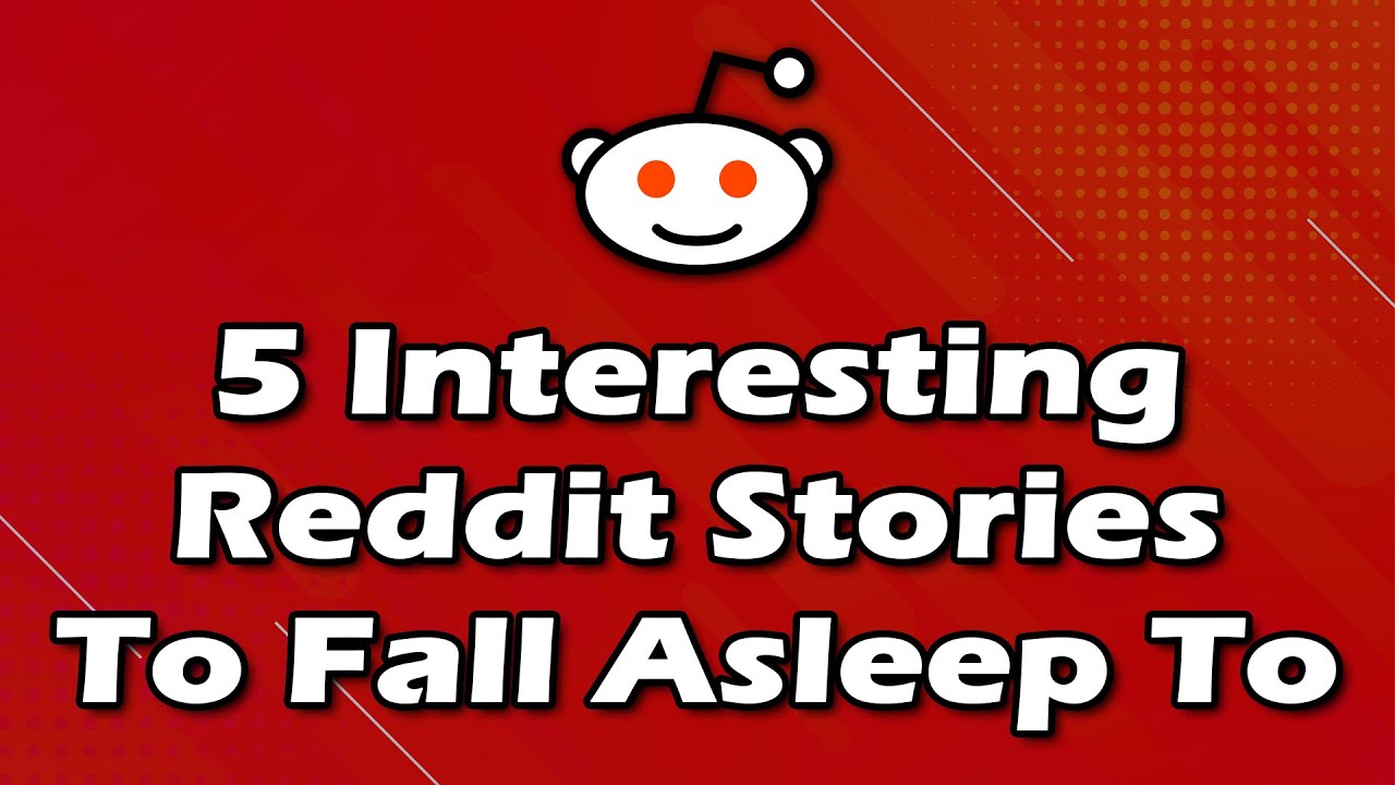 5 Interesting Reddit Stories To Fall Asleep To | Best Reddit Stories ...