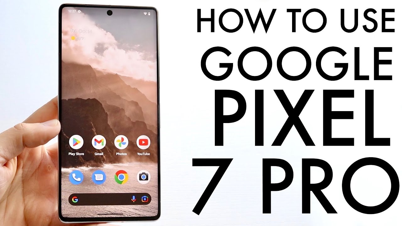 How To Use Google Pixel 7 Pro! (Complete Beginners Guide) - YouTube