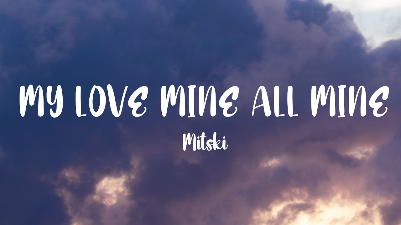 Mitski - My Love Mine All Mine (Lyrics) - YouTube