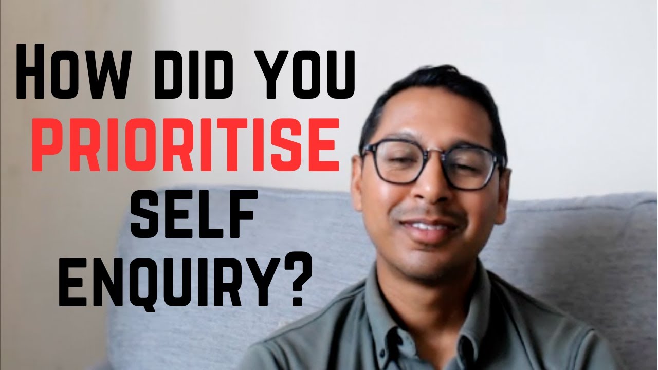 How to prioritise self enquiry? | How to put self enquiry above all ...