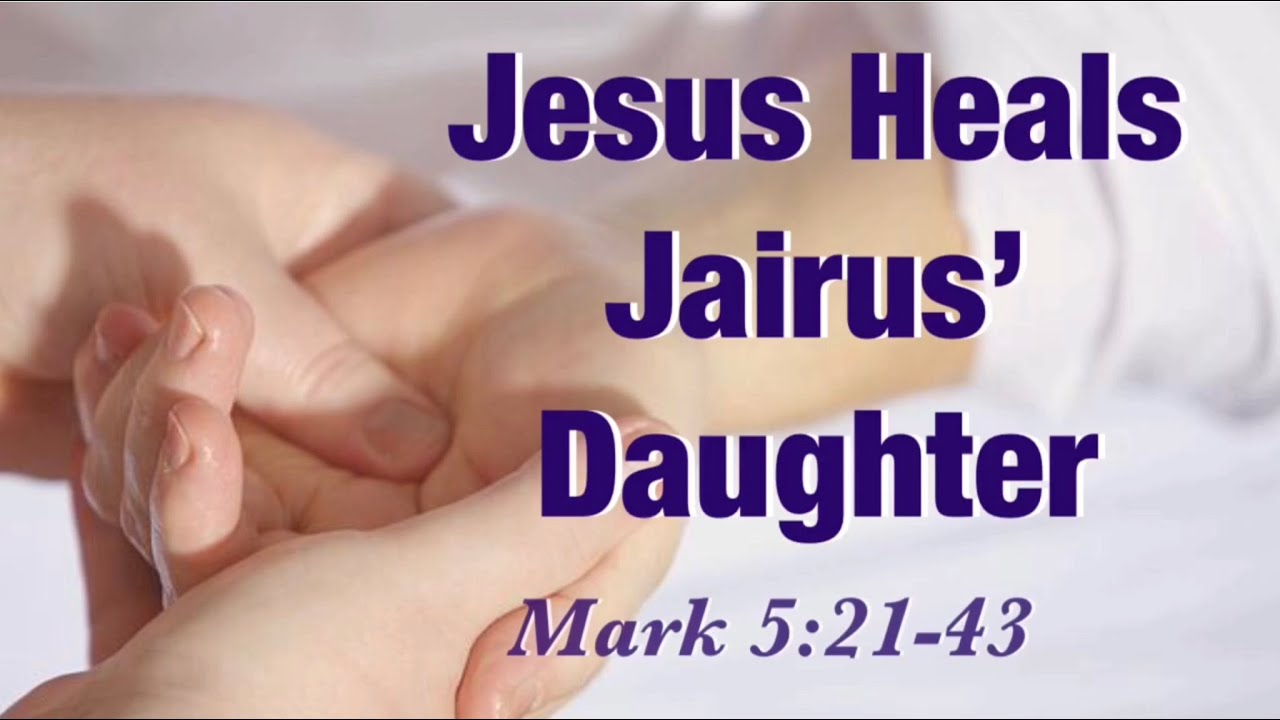 Jesus Heals Jairus’ daughter/ Mark 5:21-43/ the Bleeding woman - YouTube