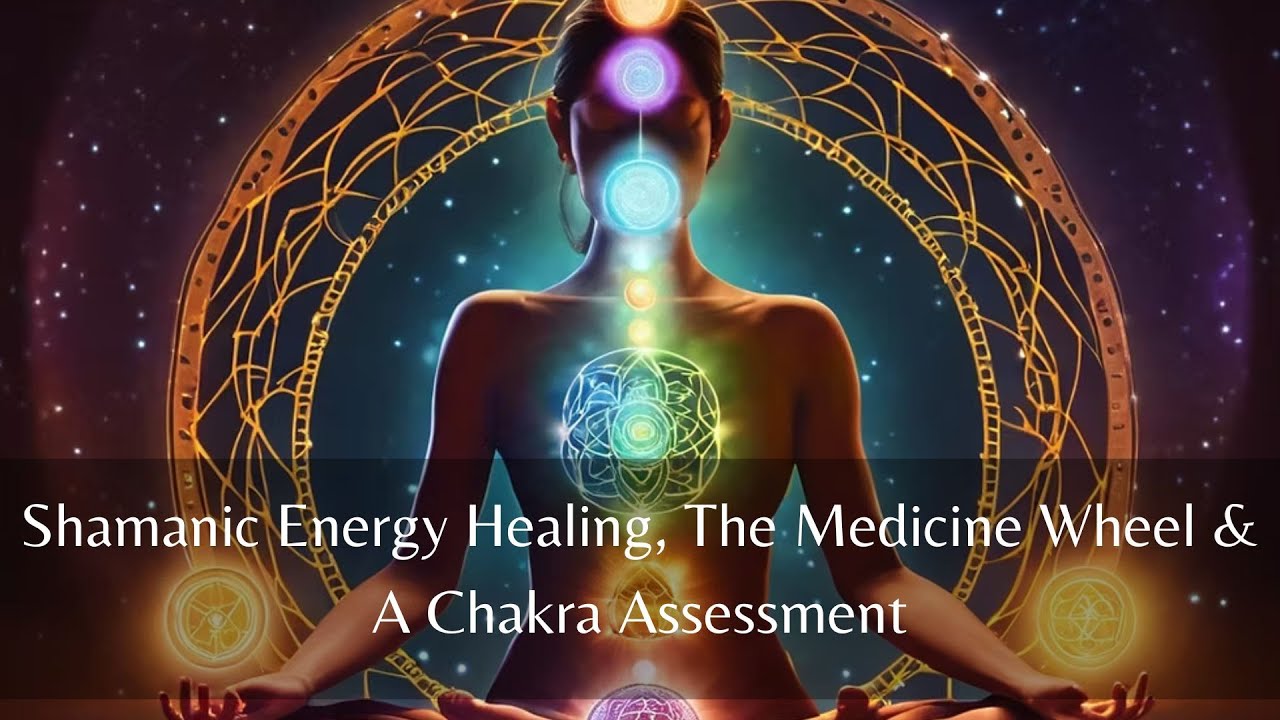 Shamanic Energy Healing, Andean Medicine Wheel & Chakra Assessment ...