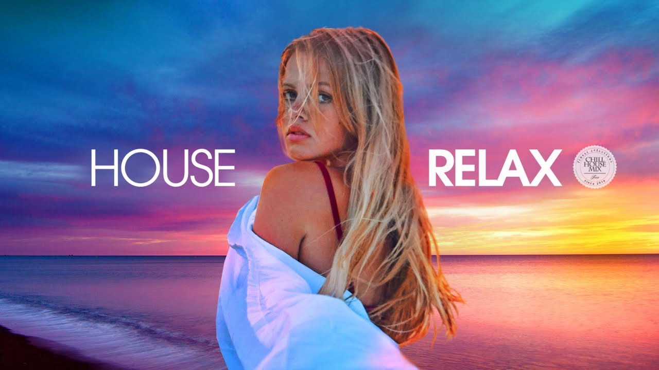 House Relax 2021 (Chill Out Mix 130) - YouTube