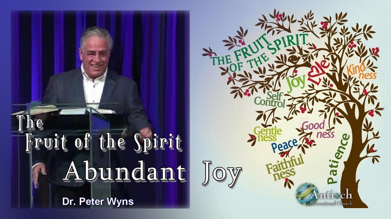 Dr. Peter Wyns- The Fruit of the Holy Spirit- Study #2: Abundant Joy. - YouTube