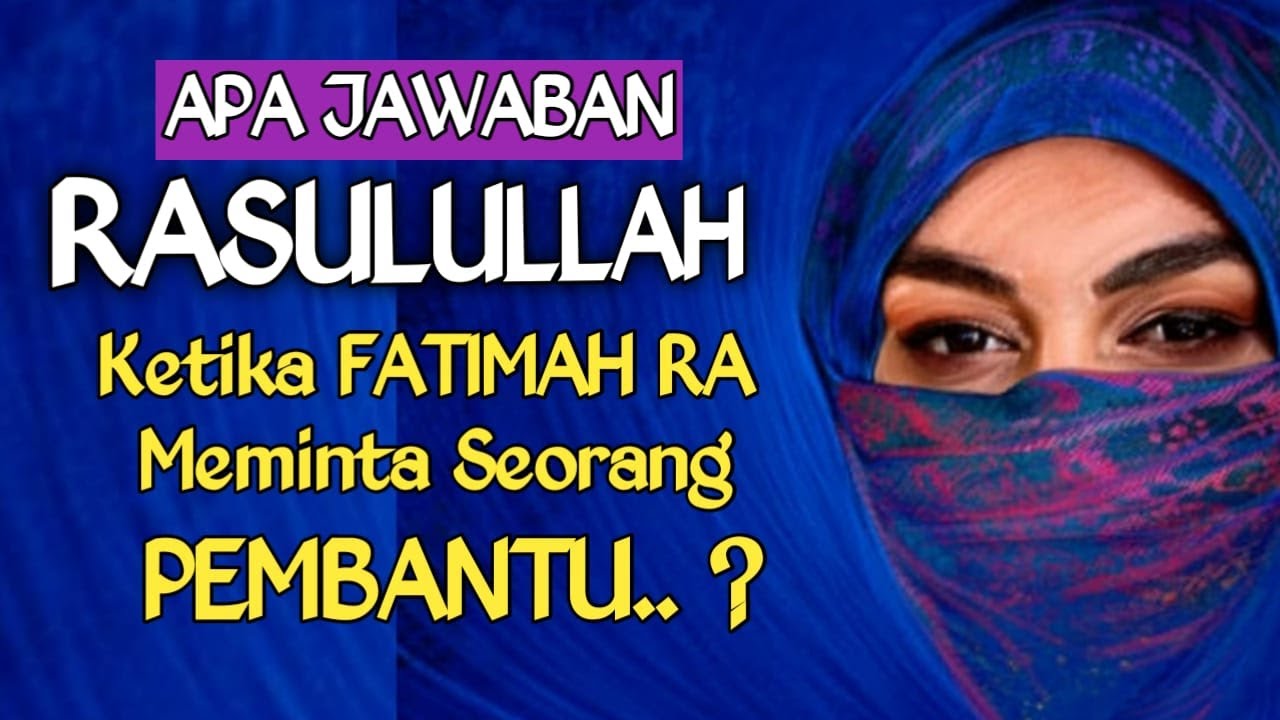 SAAT FATIMAH RA MEMINTA PEMBANTU LALU APA JAWABAN RASULULLAH? - YouTube