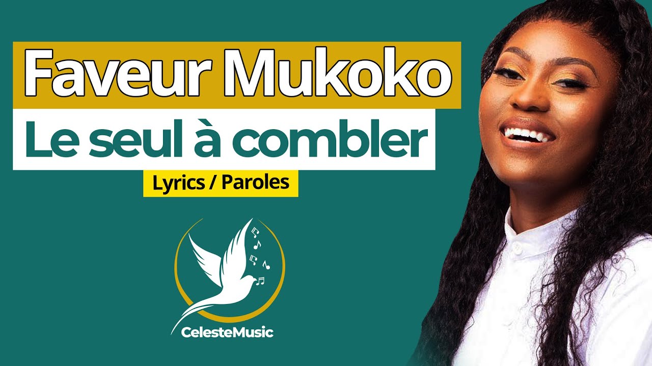 FAVEUR MUKOKO - Le seul à combler (Lyrics / Paroles) - YouTube