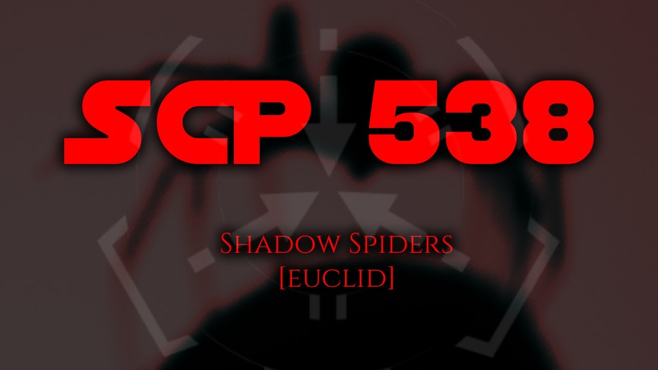 SCP 538 - Shadow Spiders - EUCLID - YouTube