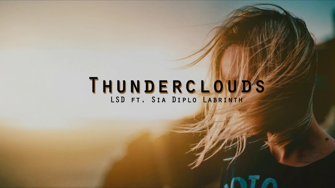 Lyrics + Vietsub | Thunderclouds - LSD ft. Sia, Diplo, Labrinth - YouTube