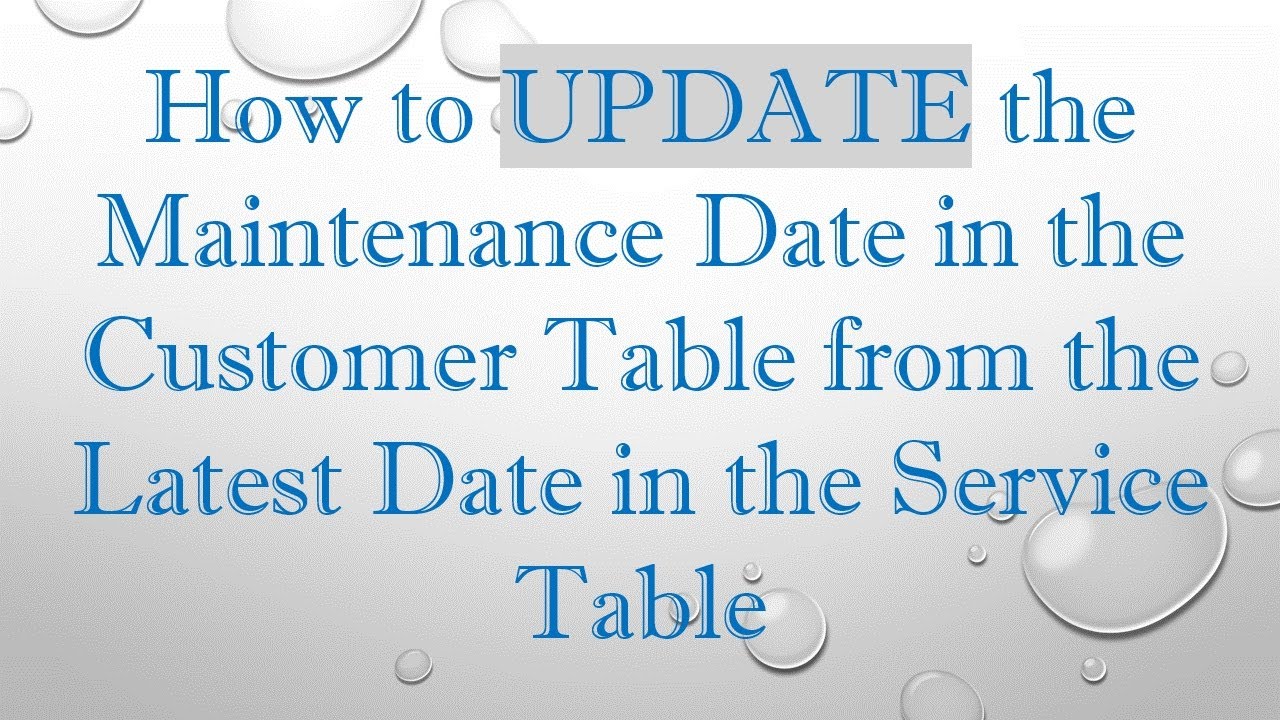 How to UPDATE the Maintenance Date in the Customer Table from the ...