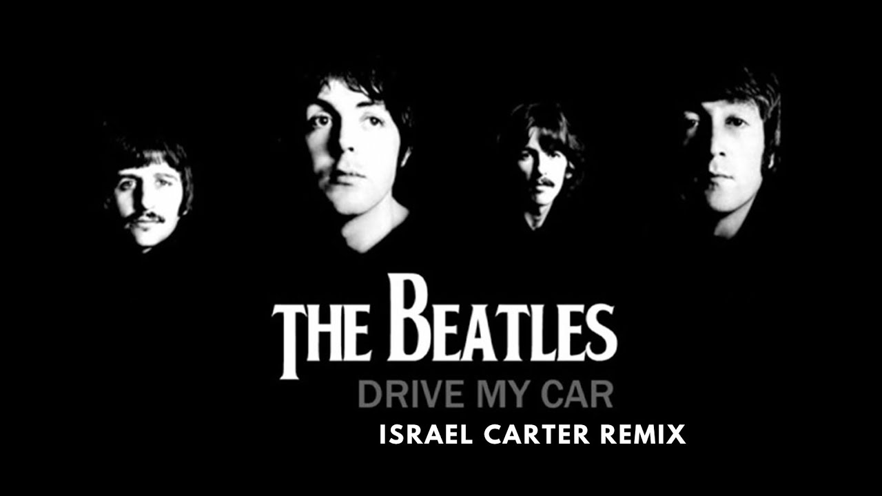 The Beatles- Drive My Car (Israel Carter Remix) - YouTube