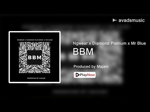 Ngwear x Diamond Platnum x Mr Blue - BBM ( Official Audio Mp4 )