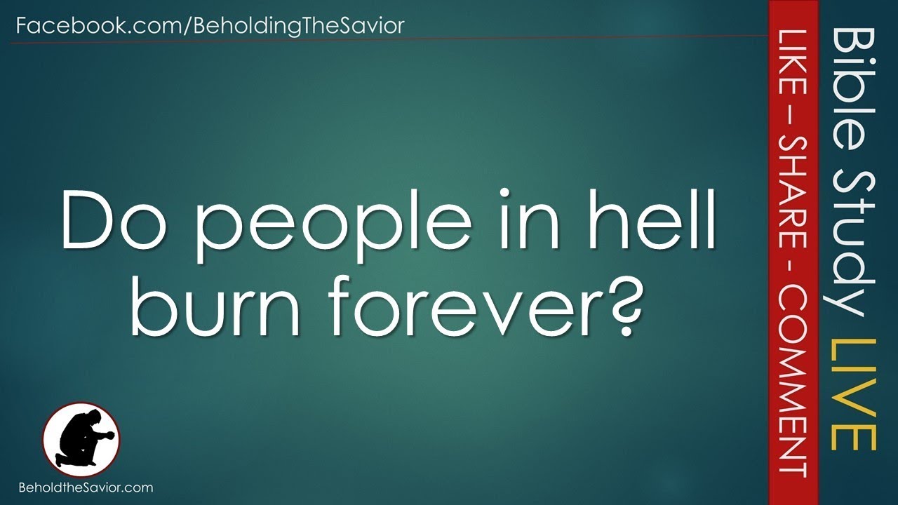 Will people in hell burn forever? - Bible Study LIVE - YouTube
