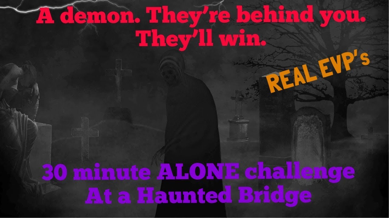 Demons follow me on Haunted Bridge ( 30 minute alone challenge) - YouTube
