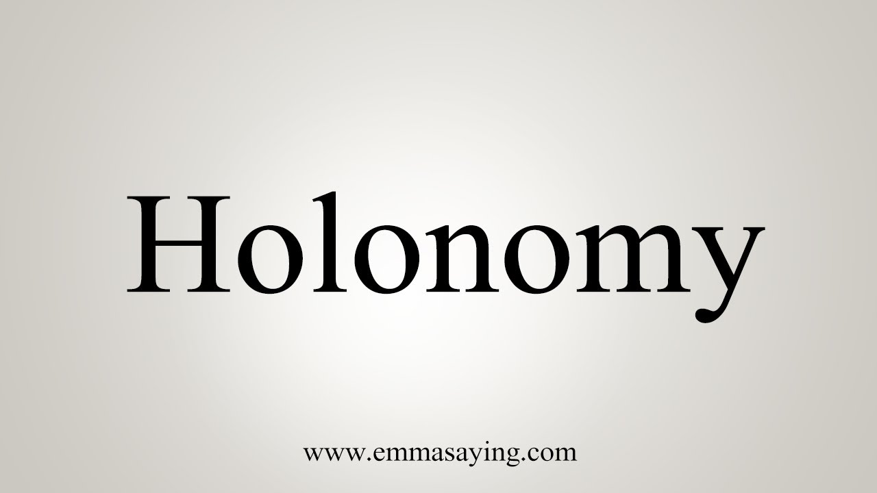 How To Say Holonomy - YouTube