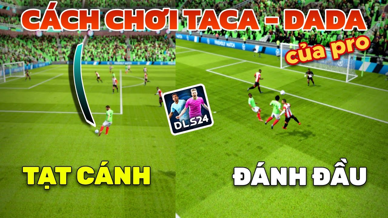 CÁCH CHƠI TACA - DADA TẠT CÁNH ĐÁNH ĐẦU CỦA PRO ÍT AI BIẾT TRONG DLS24 ...