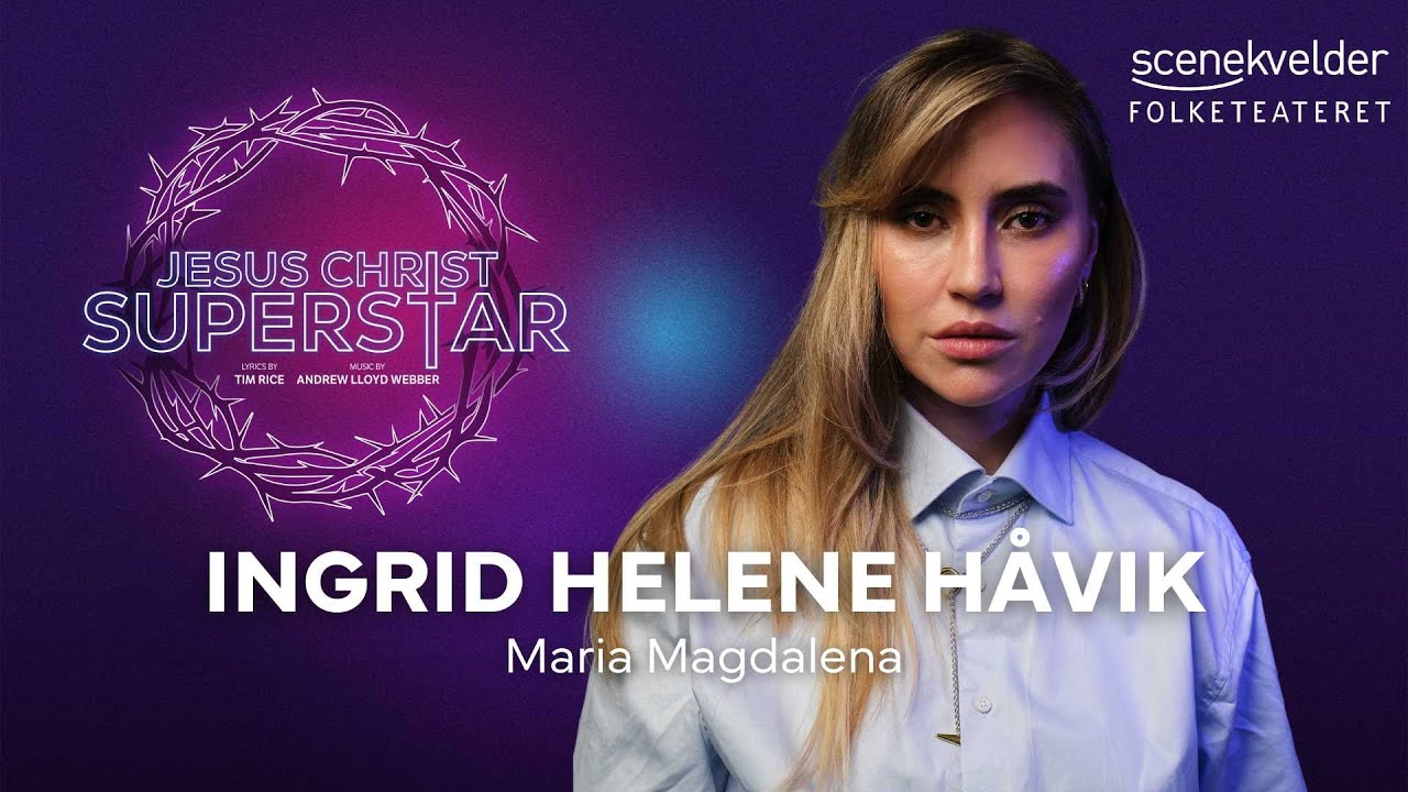 Ingrid Helene Håvik spiller Maria Magdalena i Jesus Christ Superstar på ...