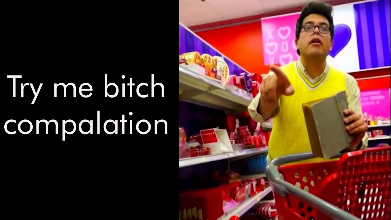 Try Me B Tch Compilation Youtube