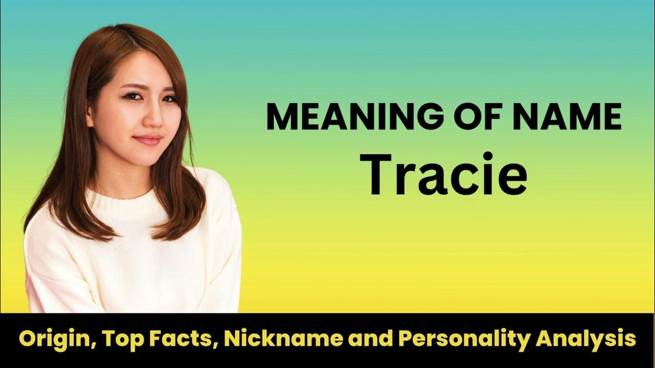 Tracie Baby Name Facts, Meaning, Personality, Nickname, Origin, Popularity, Similar Names and ...