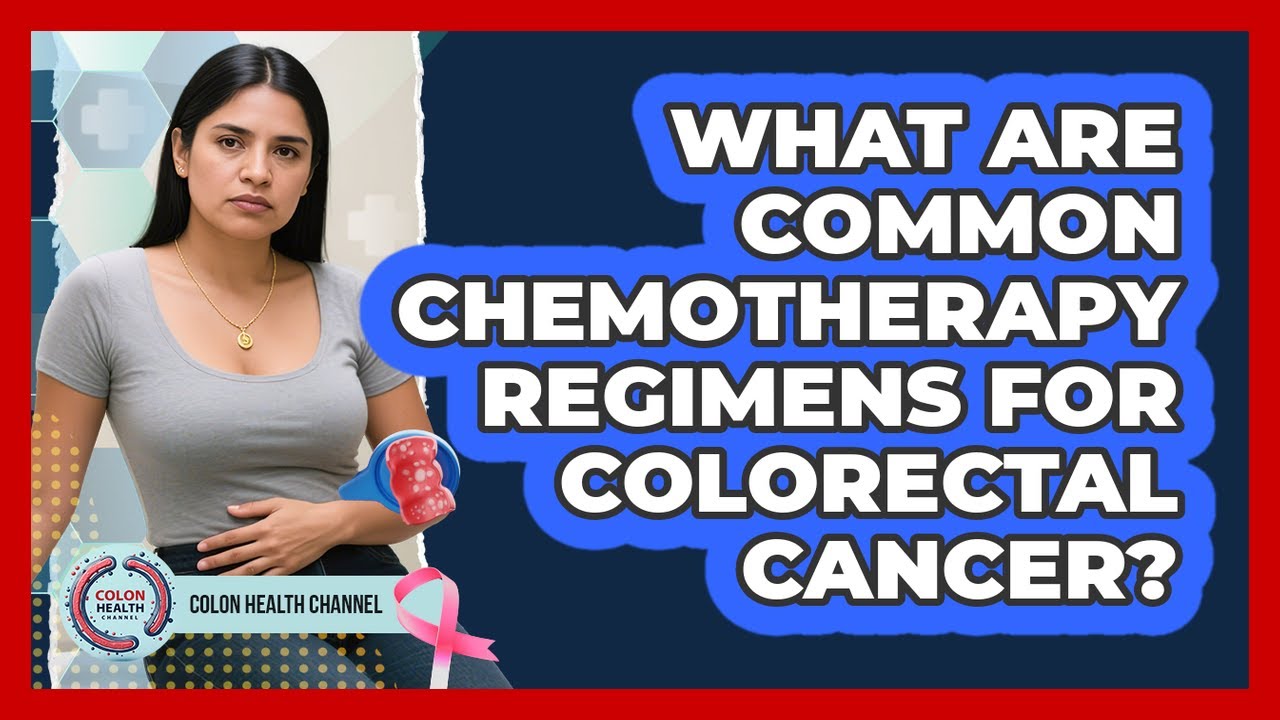 What Are Common Chemotherapy Regimens For Colorectal Cancer? - Colon ...
