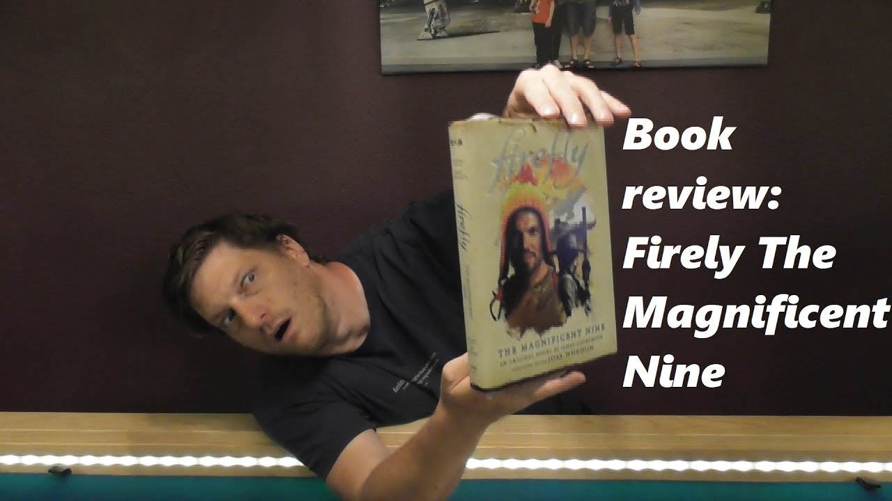 Book Review: Firefly: The Magnificent Nine - YouTube