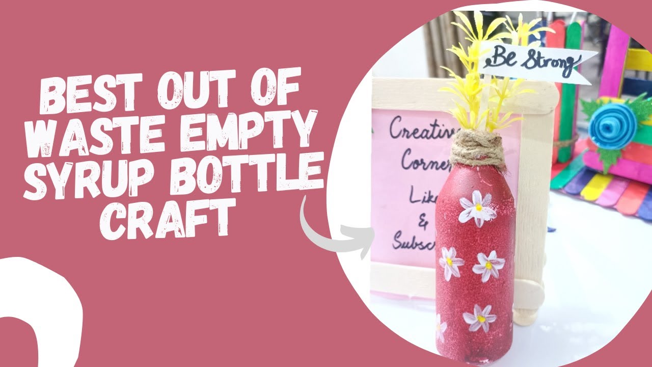 Easy Empty Syrup Bottle Craft Idea | Best Out of Waste Crafts | DIY ...
