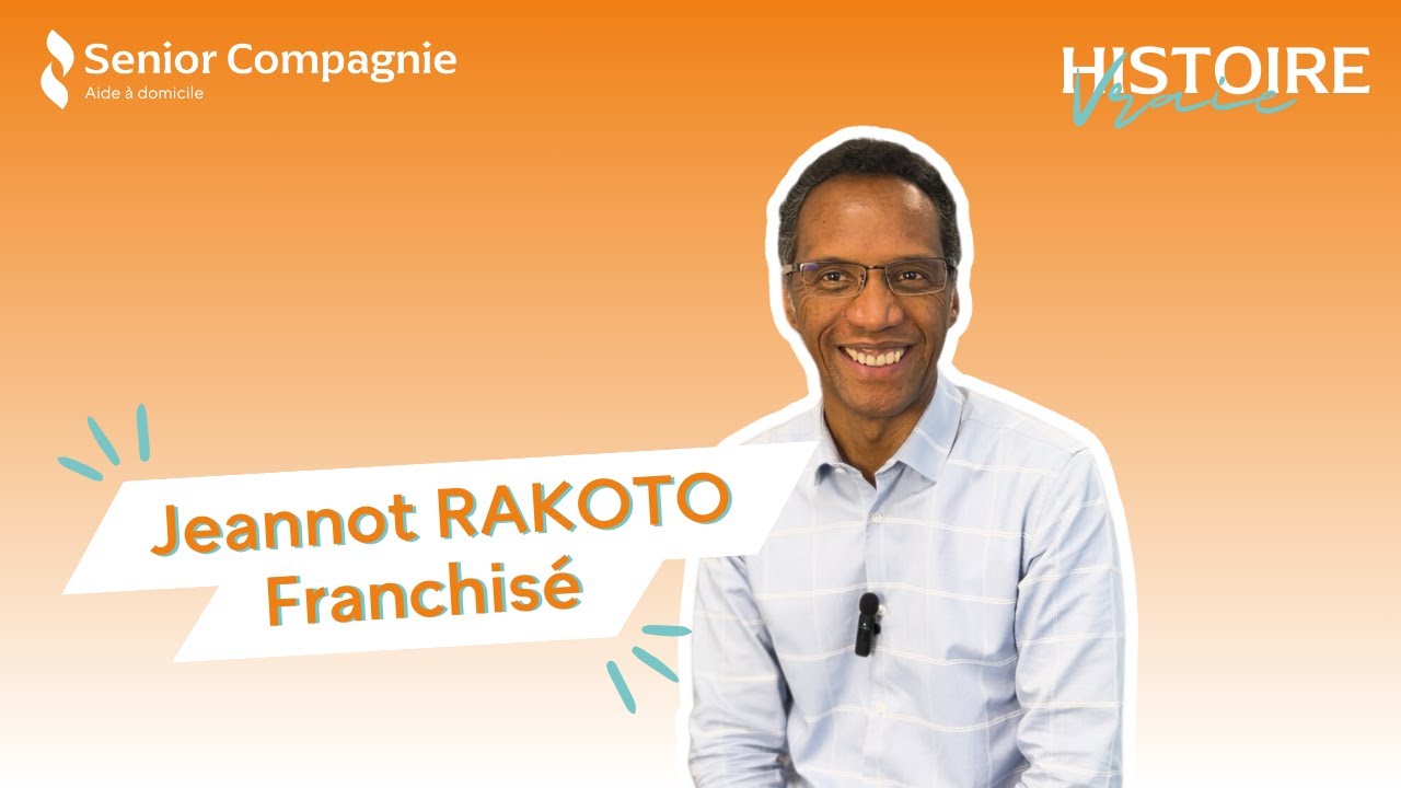 L'HISTOIRE VRAIE DE JEANNOT RAKOTO : FRANCHISÉ SENIOR COMPAGNIE - YouTube