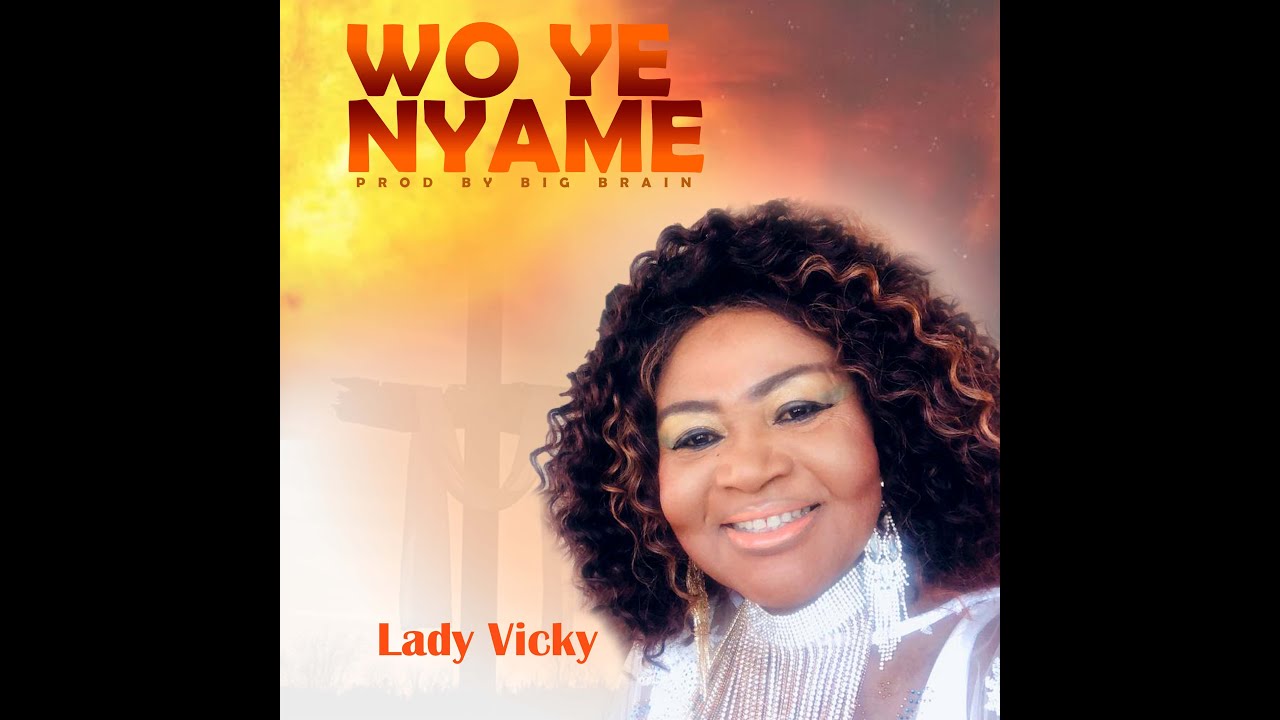 Lady Vicky - Wo ye Nyame (Audio Slide) @victoriasmith6089 - YouTube