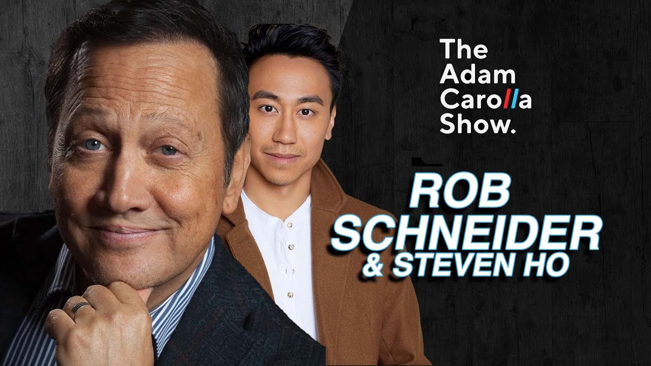 Rob Schneider & Steven Ho | The Adam carolla Show 08/11/2022 - YouTube