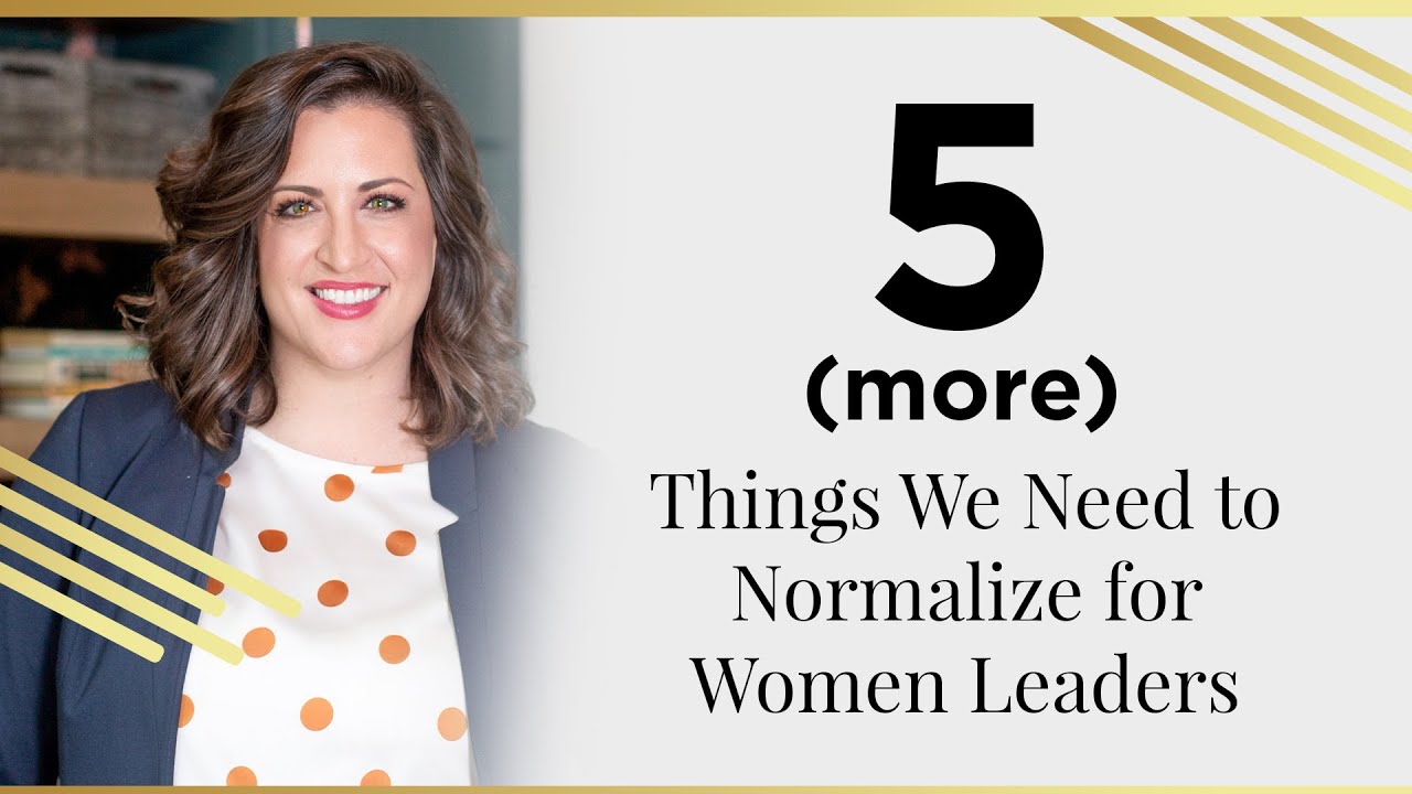 5 (More) Things We Need To Normalize for Women Leaders | Ryann Dowdy ...
