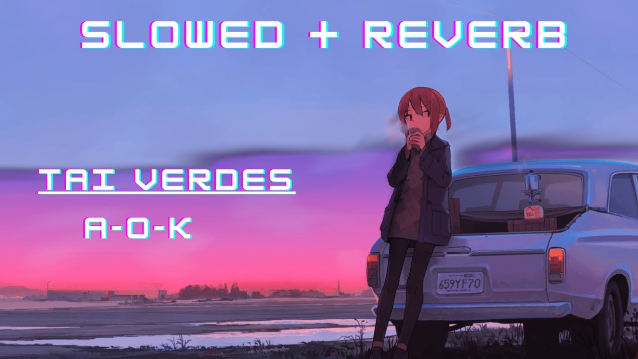 A-O-K slowed and reverb (Tai verdes) - YouTube Music