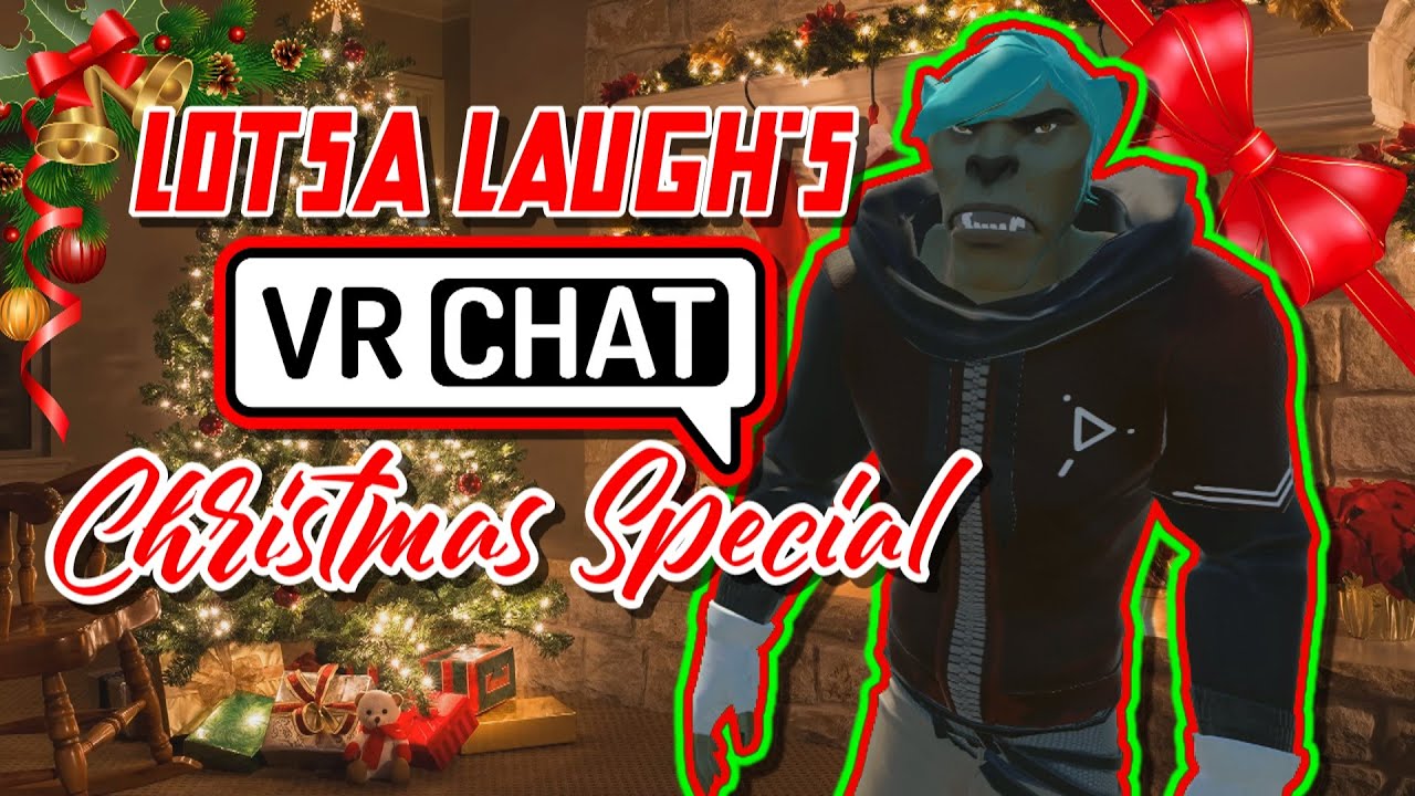 Lotsa Laugh's VR Chat Christmas Special 4K - YouTube