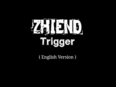 Zhiend - Trigger Lyrics (English)