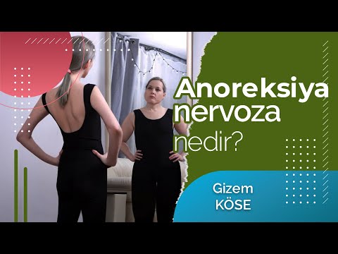 ANOREKSİYA NEVROZA NEDİR VE NASIL TEDAVİ EDİLİR? Gizem KÖSE