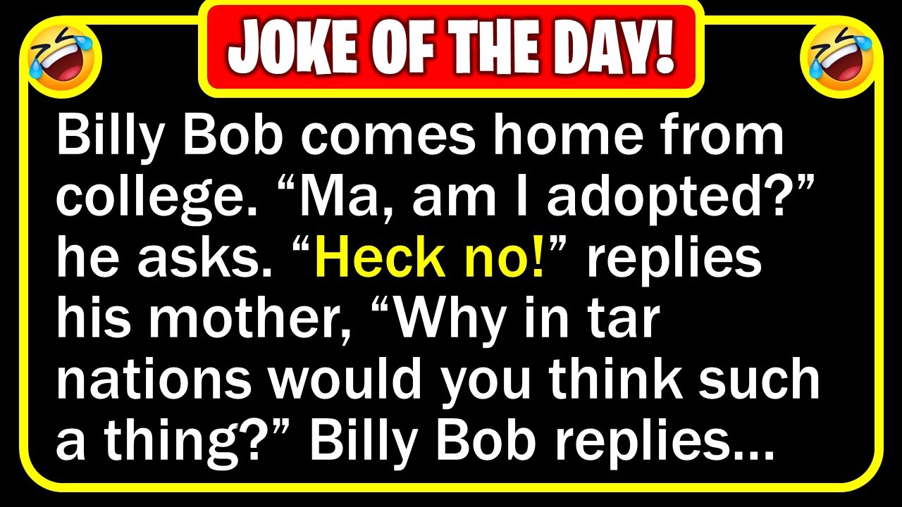 🤣 BEST JOKE OF THE DAY! - Billy Bob comes home from college to his ...