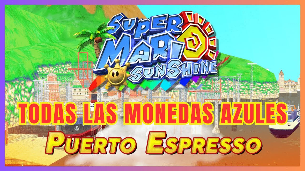 SUPER MARIO SUNSHINE AL 100% | PUERTO ESPRESSO | TODAS LAS MONEDAS ...